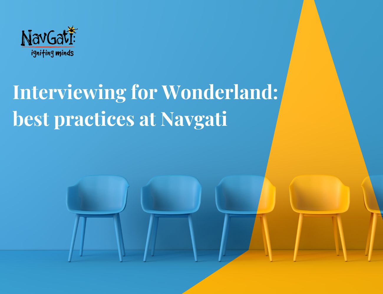 Interviewing for Wonderland: best practices at Navgati - Navgati